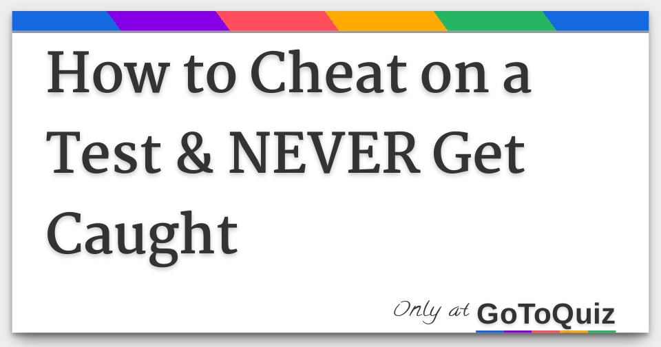 How to Cheat on a Test & NEVER Get Caught