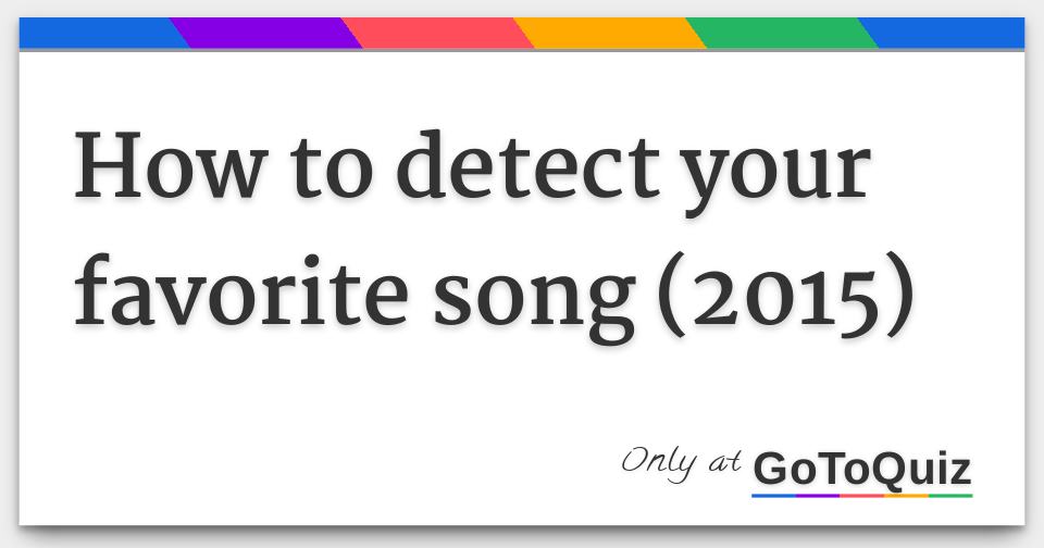 How to detect your favorite song (2015)