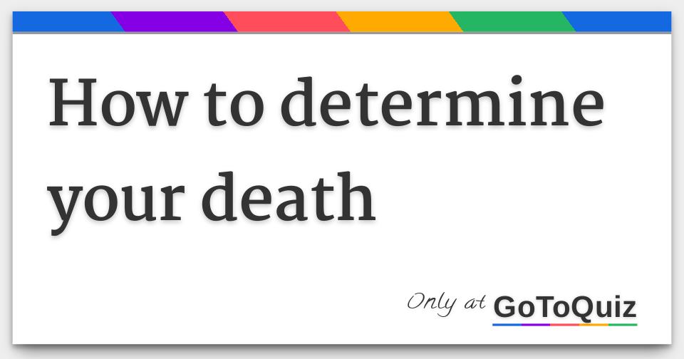 how to determine your death