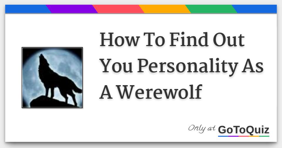 Results: How To Find Out You Personality As A Werewolf