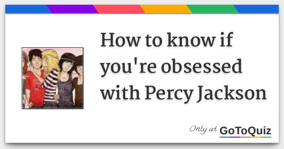 How to know if you're obsessed with Percy Jackson