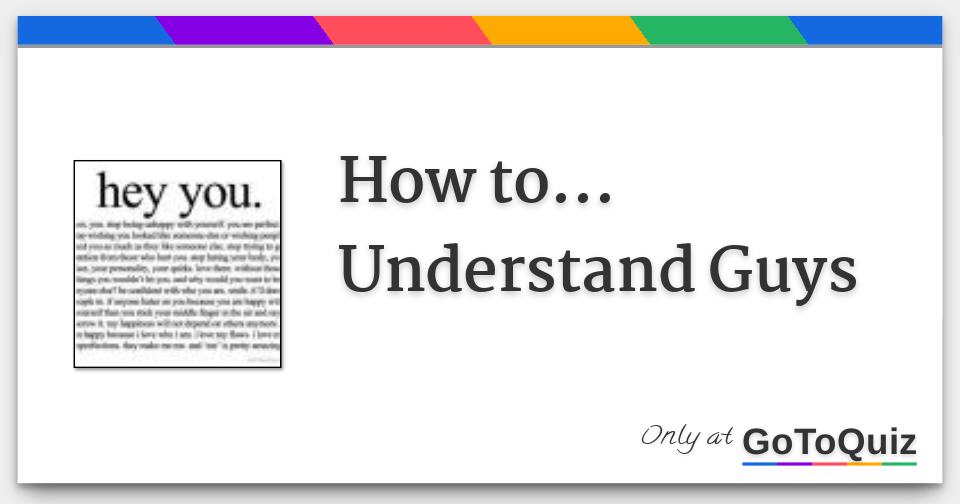 How to... Understand Guys