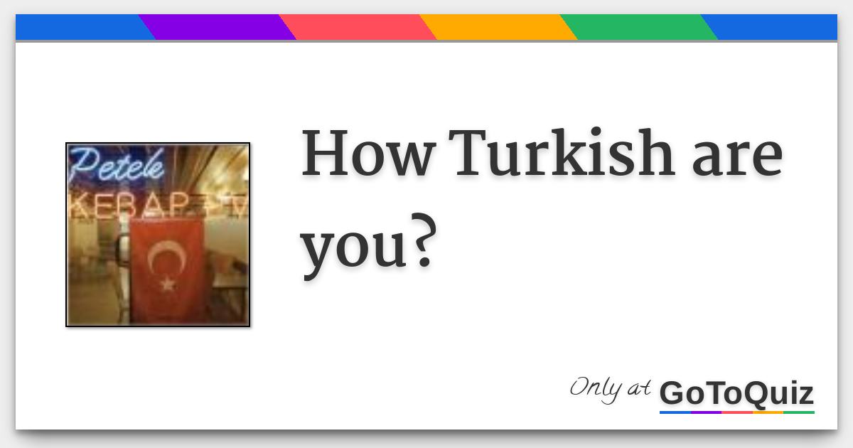 How Turkish are you?