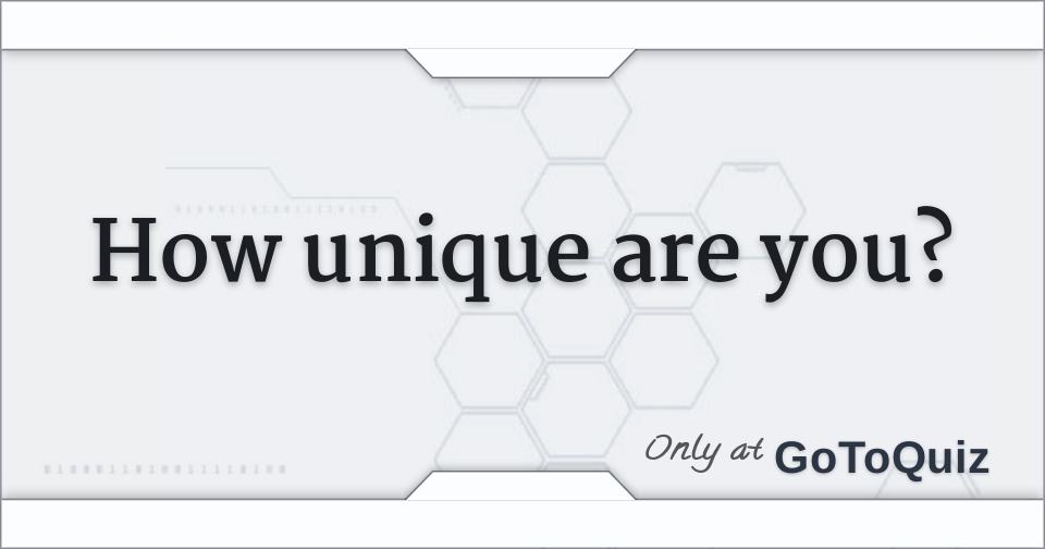 How unique are you?