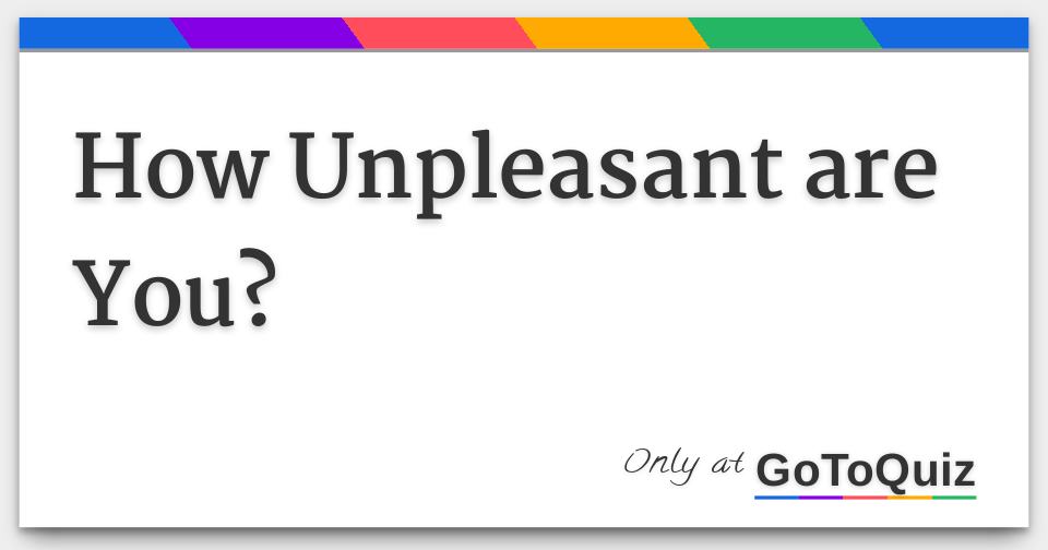 Results: How Unpleasant are You?