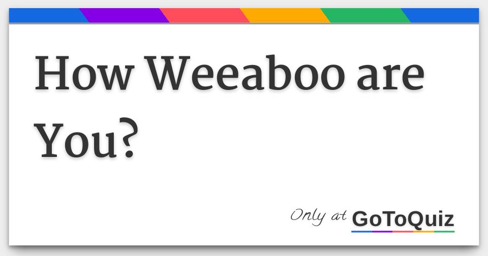 How Weeaboo are You?