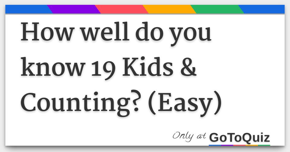 How well do you know 19 Kids & Counting? (Easy)
