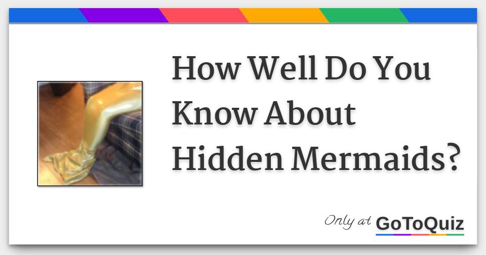 How Well Do You Know About Hidden Mermaids?