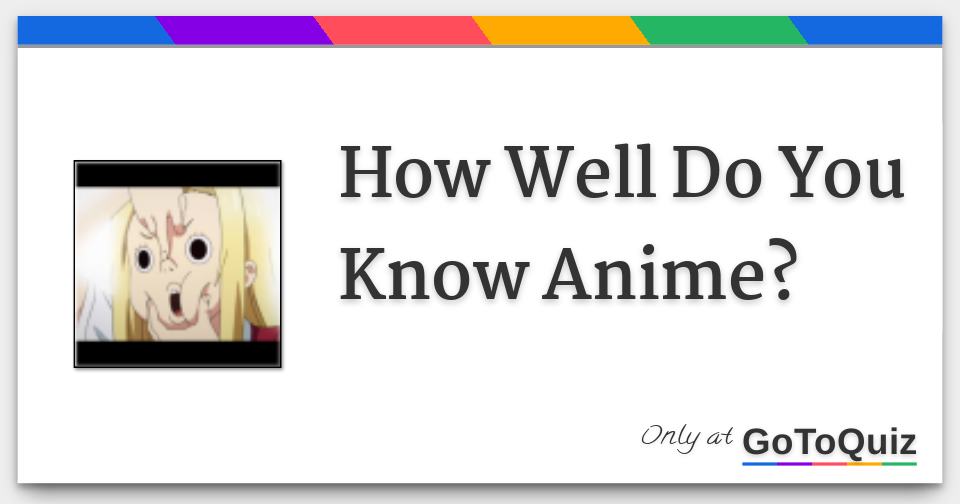 How Well Do You Know Anime?