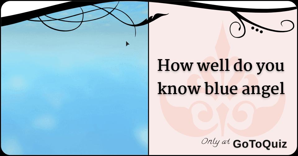 how well do you know blue angel