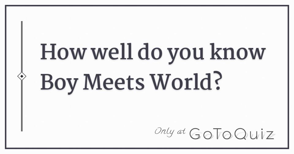 How well do you know Boy Meets World?
