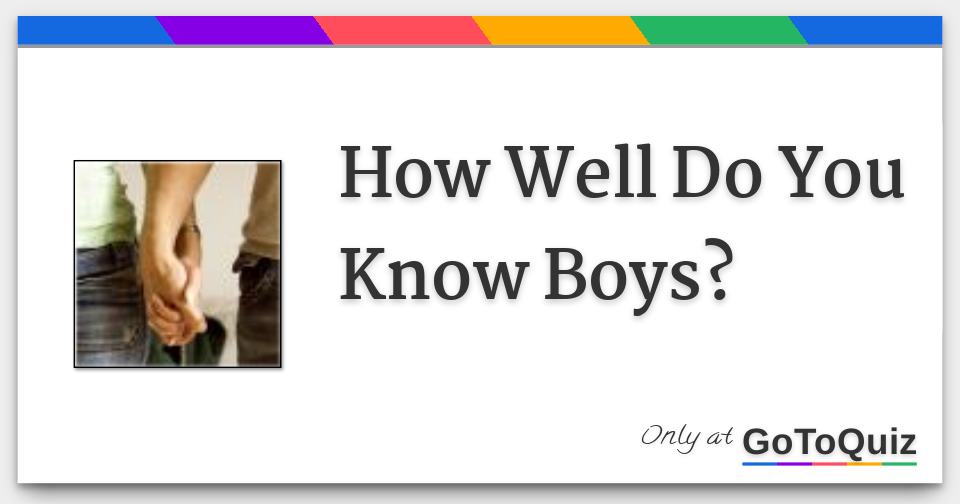 How Well Do You Know Boys?