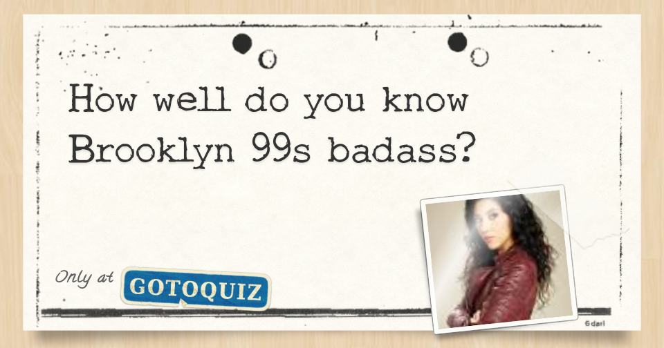 How well do you know Brooklyn 99s badass?