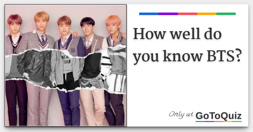 How well do you know BTS?