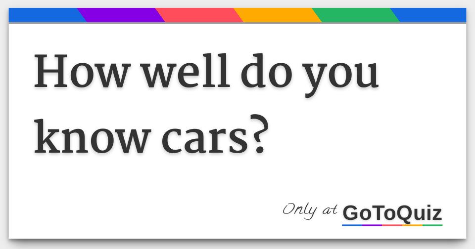 How well do you know cars?