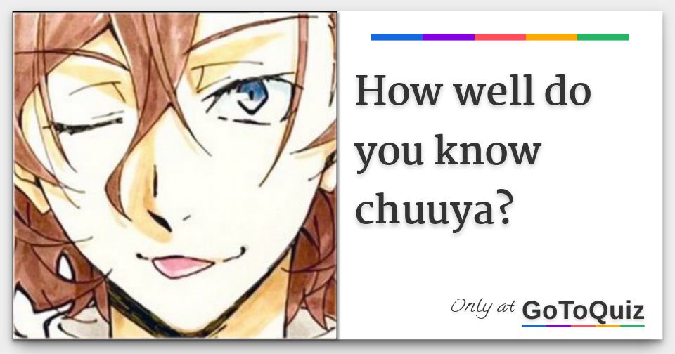 how well do you know chuuya?