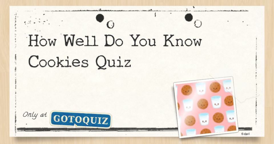 How Well Do You Know Cookies Quiz