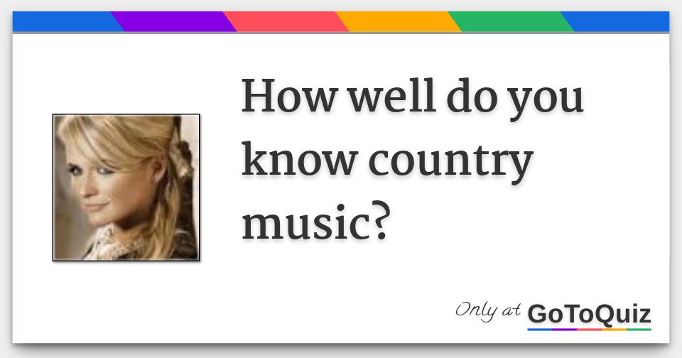 how well do you know country music?