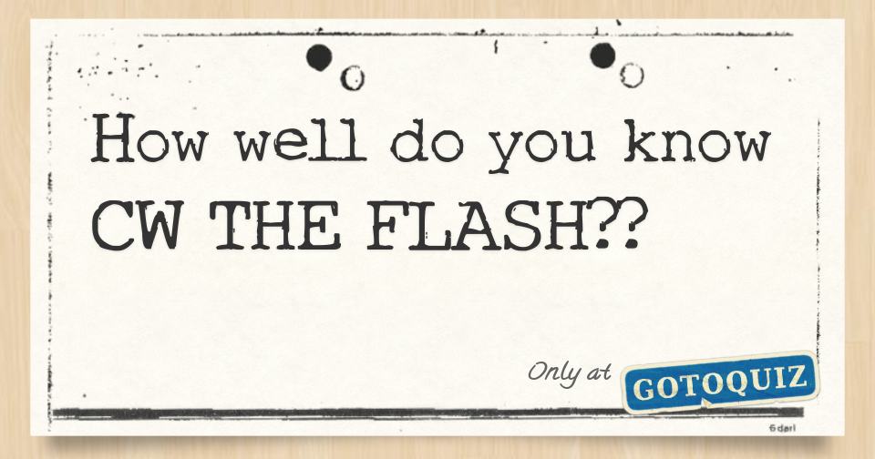 How well do you know CW THE FLASH??