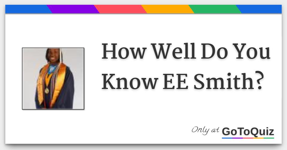 How Well Do You Know EE Smith?