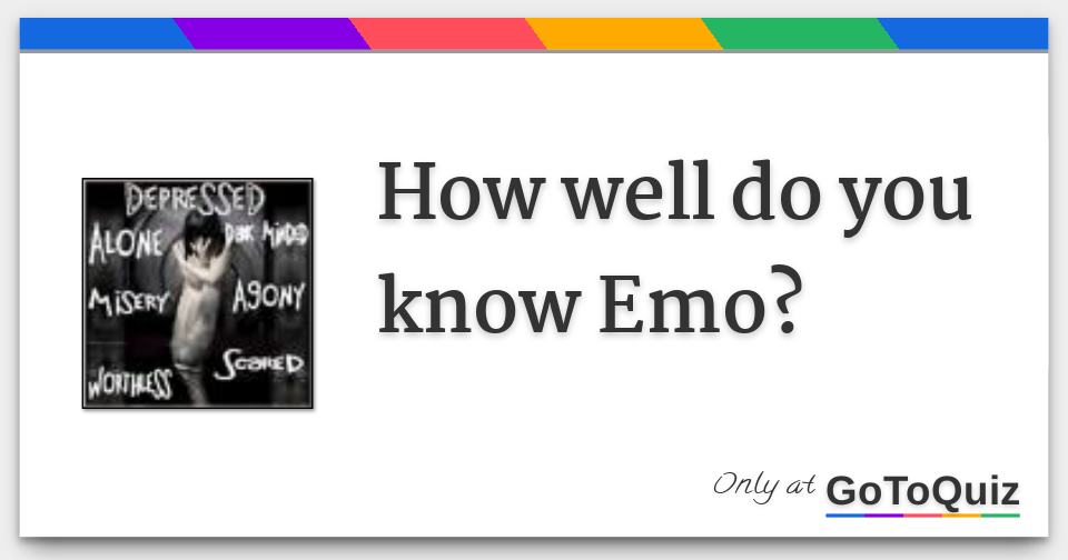 How well do you know Emo?