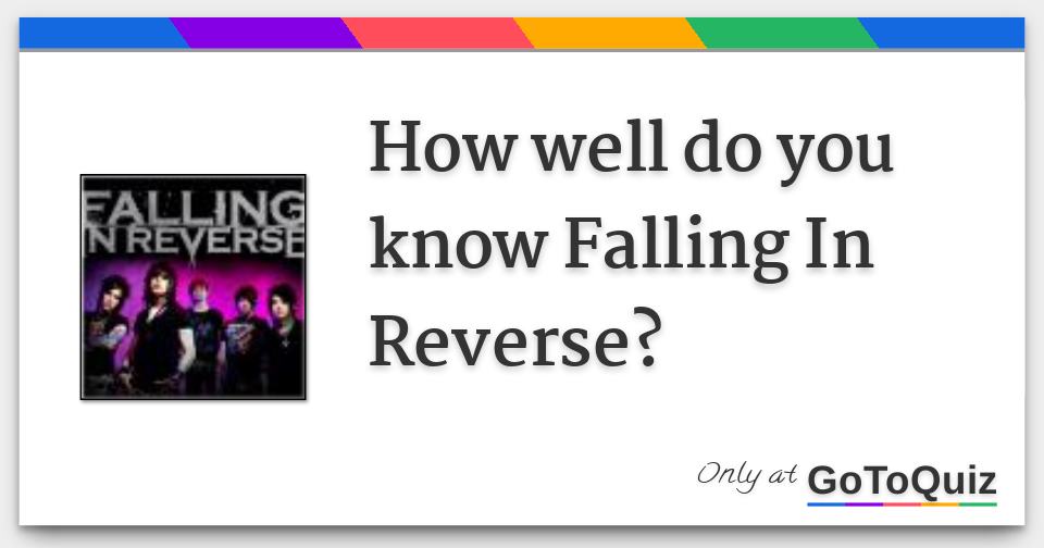 How well do you know Falling In Reverse?