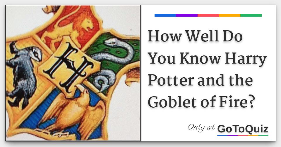 How Well Do You Know Harry Potter and the Goblet of Fire?