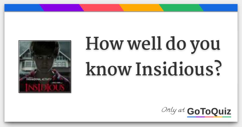 How well do you know Insidious?