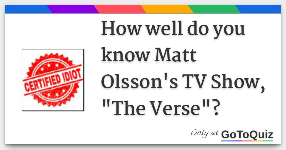 How well do you know Matt Olsson's TV Show, "The Verse"?