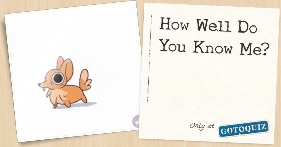 How Well Do You Know Me?