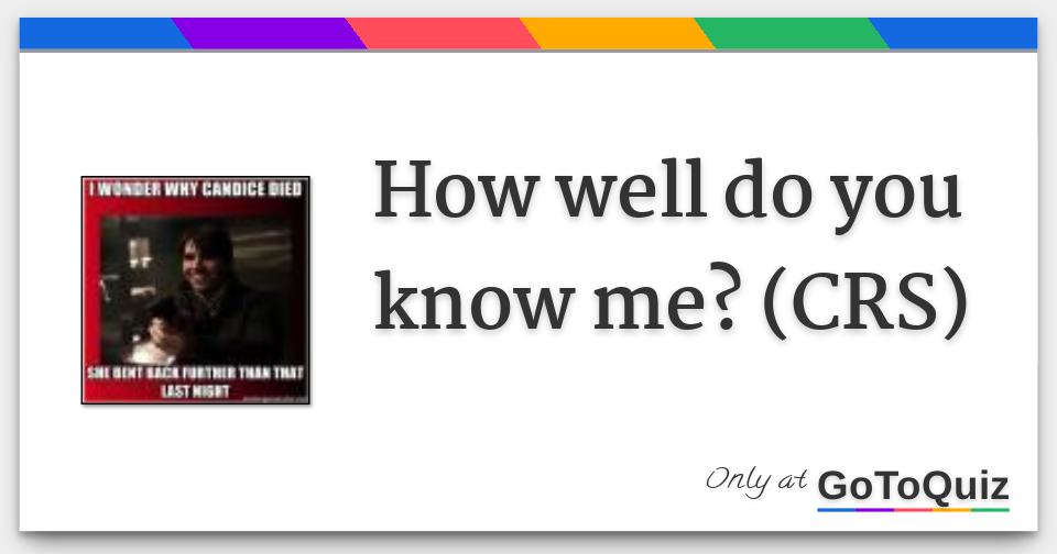 How well do you know me? (CRS) Answers