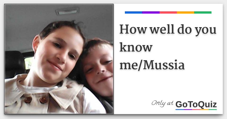 how well do you know me/Mussia how well do you know me/Mussia
