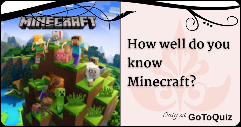 How well do you know Minecraft?