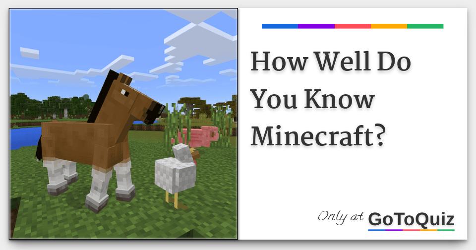 How Well Do You Know Minecraft?