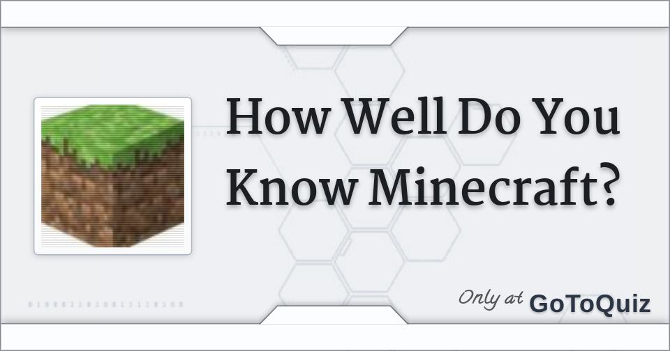 How Well Do You Know Minecraft?