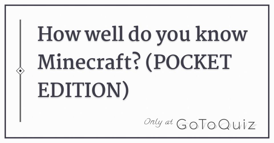 How well do you know Minecraft? (POCKET EDITION)