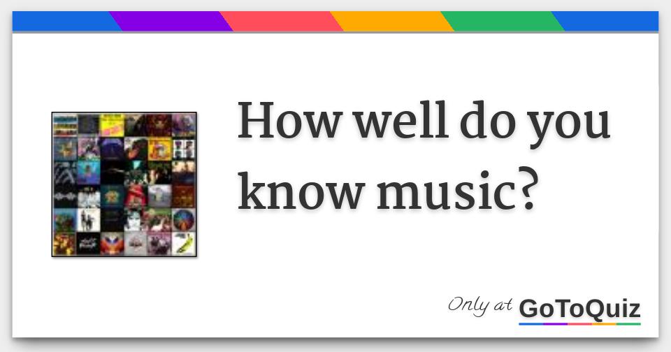 How well do you know music?