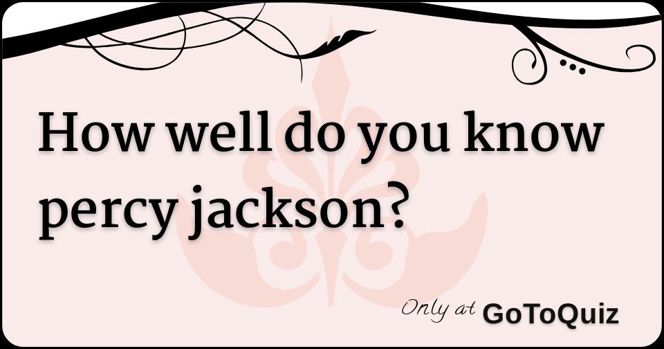 how well do you know percy jackson?