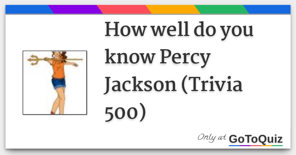How well do you know Percy Jackson (Trivia 500)