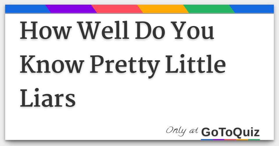 How Well Do You Know Pretty Little Liars