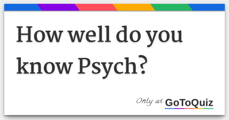 how well do you know Psych?