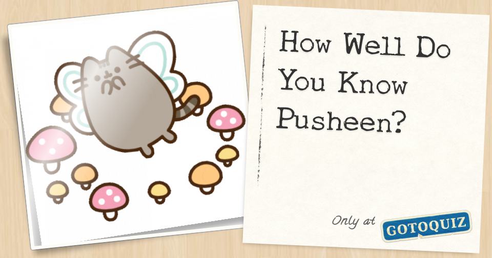 How Well Do You Know Pusheen?