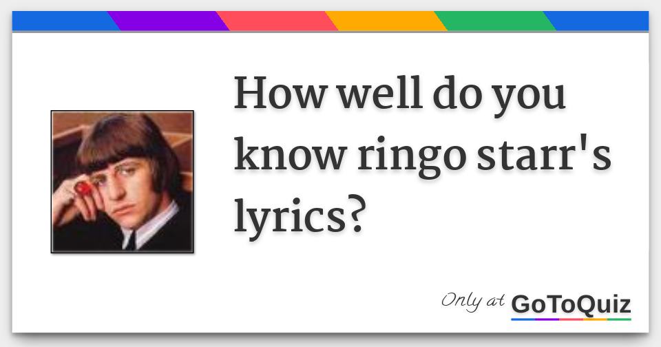 how well do you know ringo starr's lyrics?