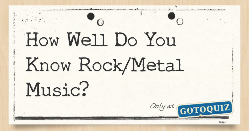 How Well Do You Know Rock/Metal Music?