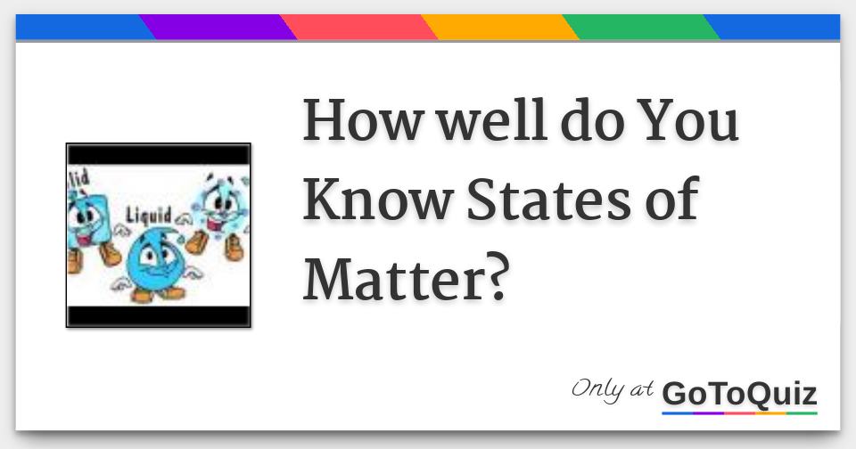 How well do You Know States of Matter?