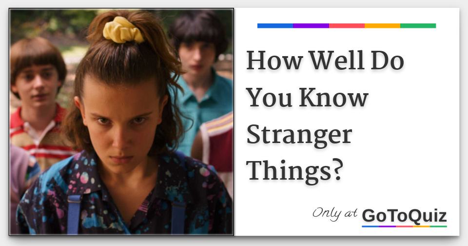 How Well Do You Know Stranger Things?