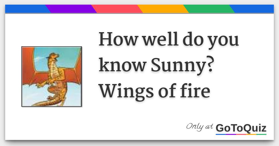 How well do you know Sunny?Wings of fire