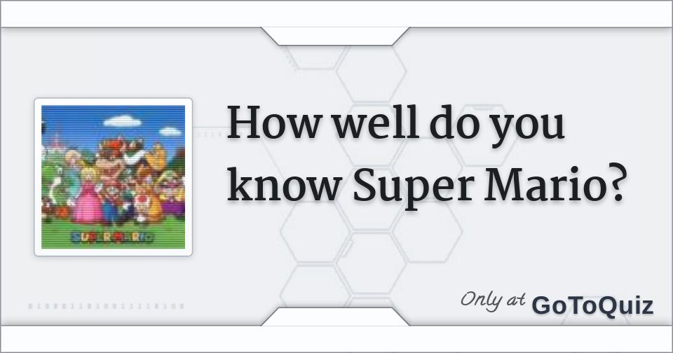 How well do you know Super Mario?