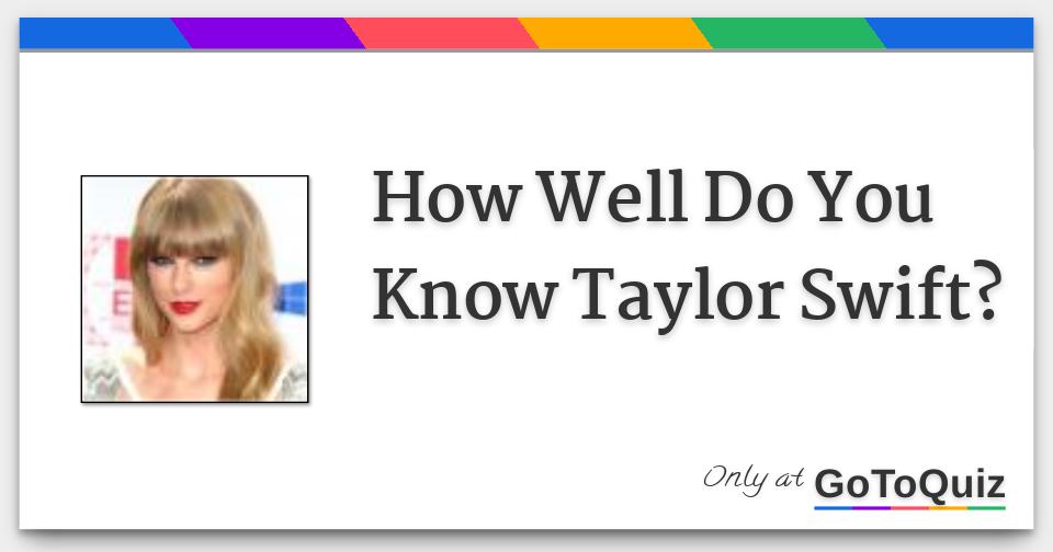 Results: How Well Do You Know Taylor Swift?