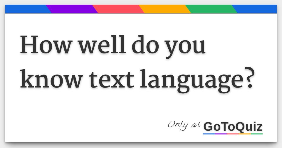 How well do you know text language?